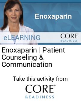 Enoxaparin | Patient Counseling & Communication